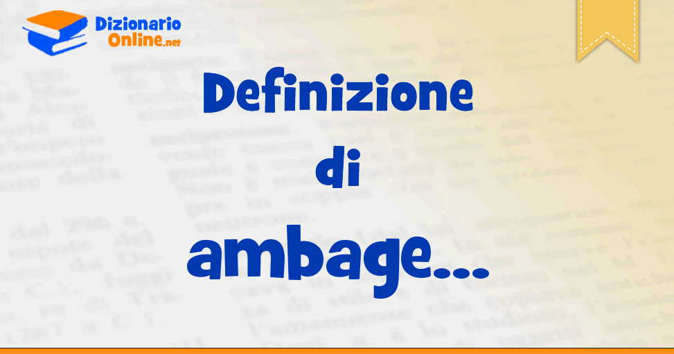 Significato di ambage: definizione ufficiale | Dizionario Online