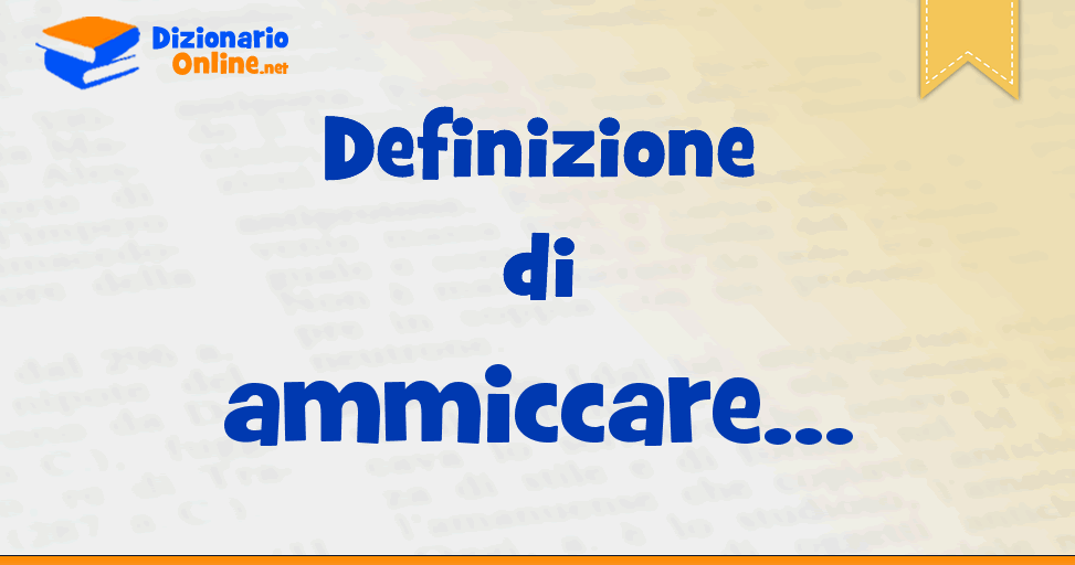 Significato di ammiccare: definizione ufficiale | Dizionario Online