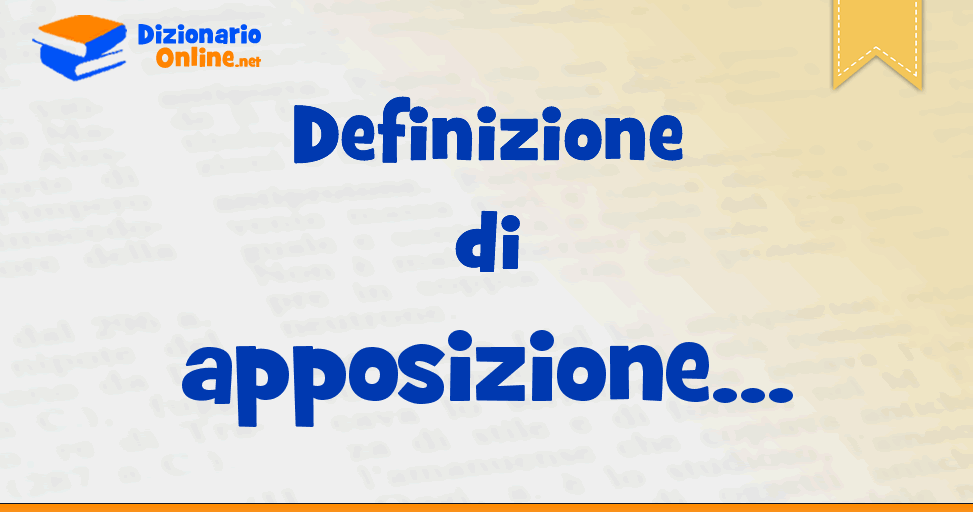 Significato di apposizione: definizione ufficiale | Dizionario Online