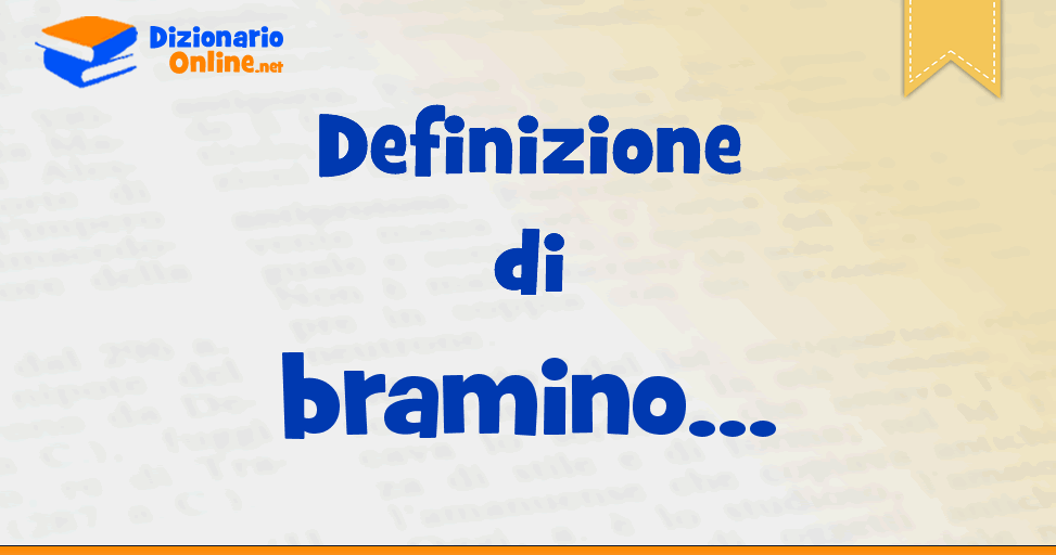 Significato di bramino: definizione ufficiale | Dizionario Online