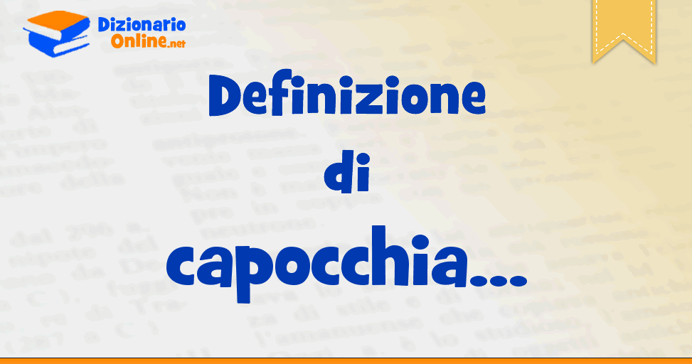 Significato di capocchia: definizione ufficiale | Dizionario Online