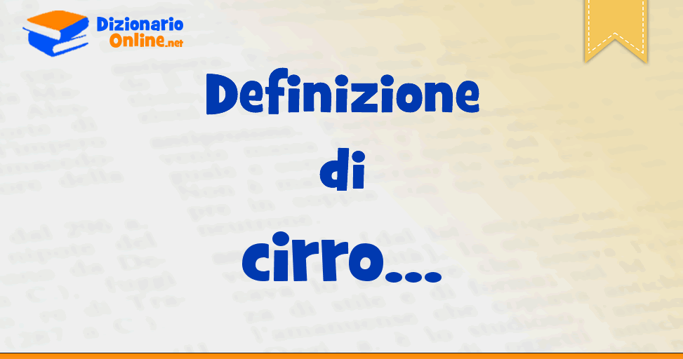 Significato di cirro: definizione ufficiale | Dizionario Online