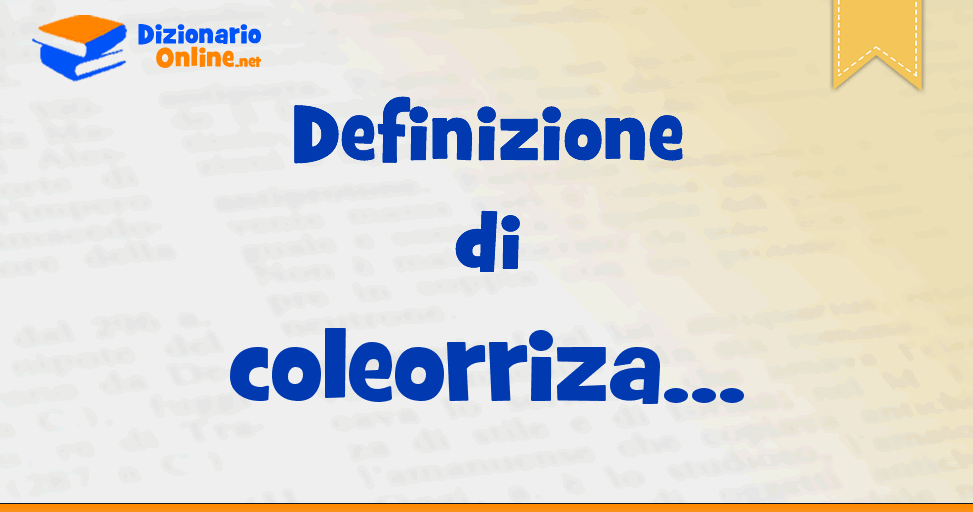 Significato di coleorriza: definizione ufficiale | Dizionario Online