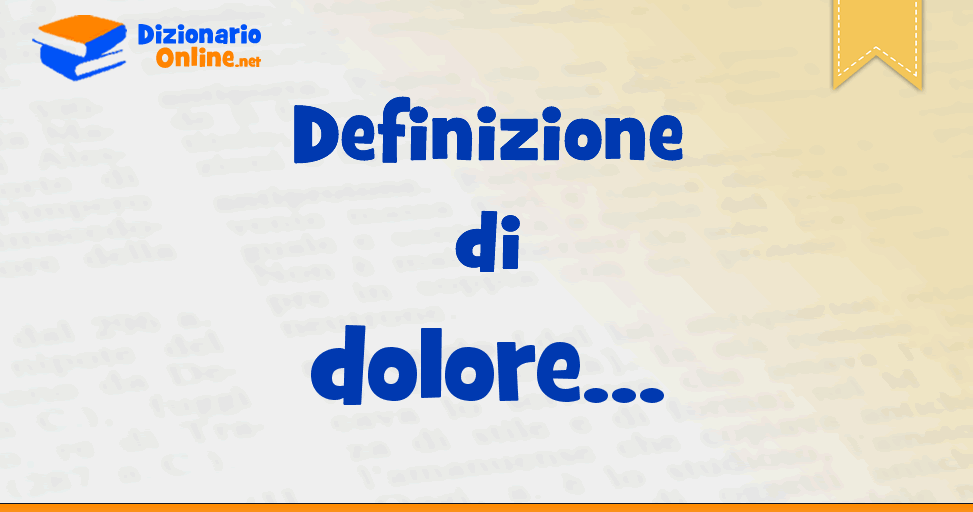 Significato di dolore: definizione ufficiale | Dizionario Online Significato di dolore: definizione ufficiale | Dizionario Online