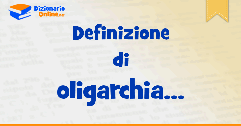 Significato di oligarchia: definizione ufficiale | Dizionario Online