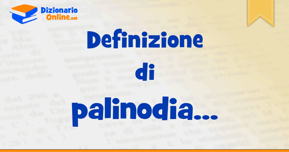 Significato di palinodia: definizione ufficiale | Dizionario Online