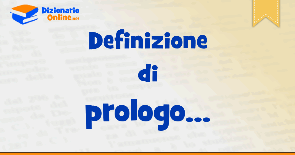 Significato di prologo: definizione ufficiale | Dizionario Online
