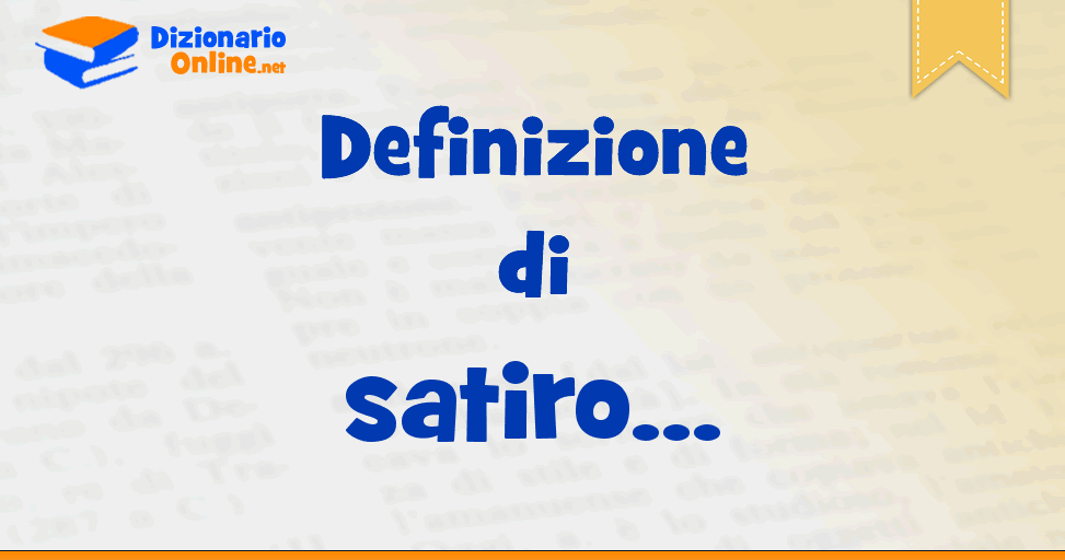 Significato di satiro: definizione ufficiale | Dizionario Online
